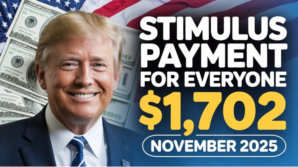 $1,702 Stimulus Payment For Everyone – November 2025 Full Payment ...